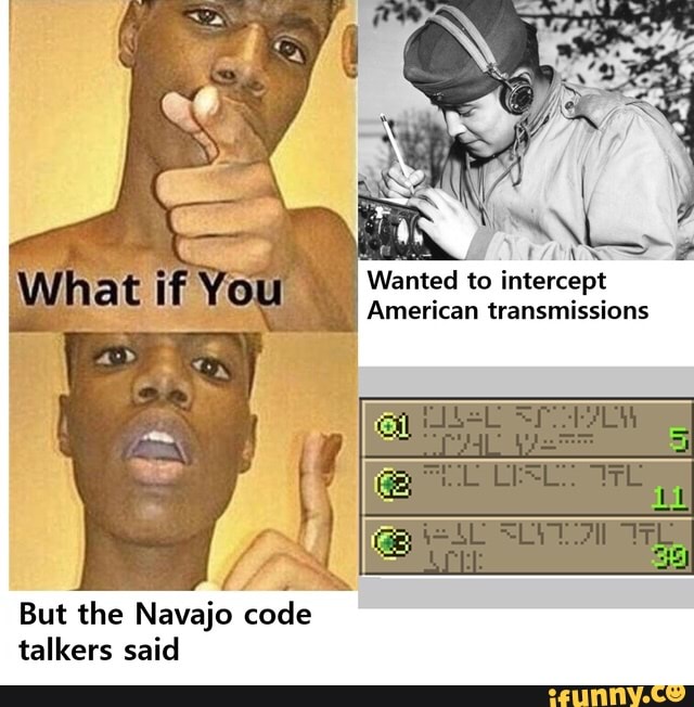 Wanted to intercept American transmissions But the Navajo code talkers ...
