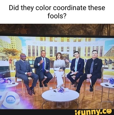 Did they color coordinate these fools? - iFunny
