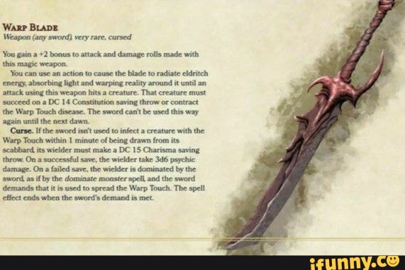Wanr BLapE Weapon (any sword) very rare, cursed You gain a +2 bonus to ...