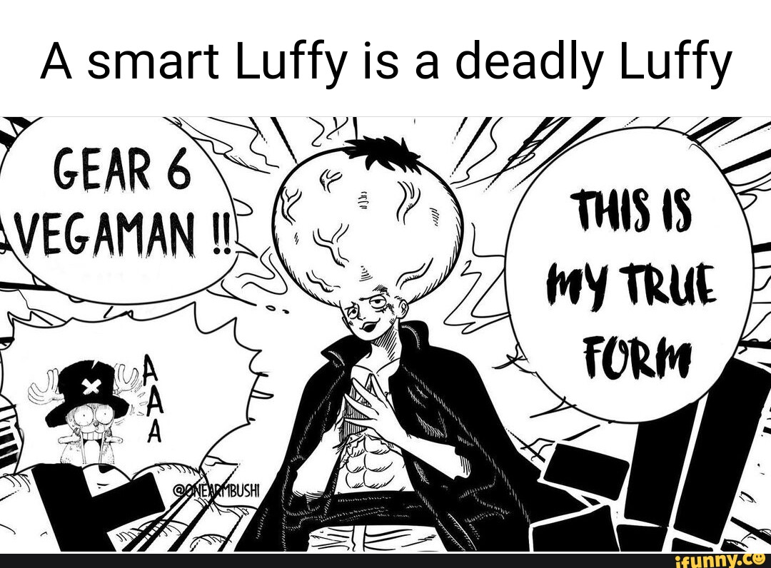 A smart Luffy is a deadly Lutfy GEAR - iFunny