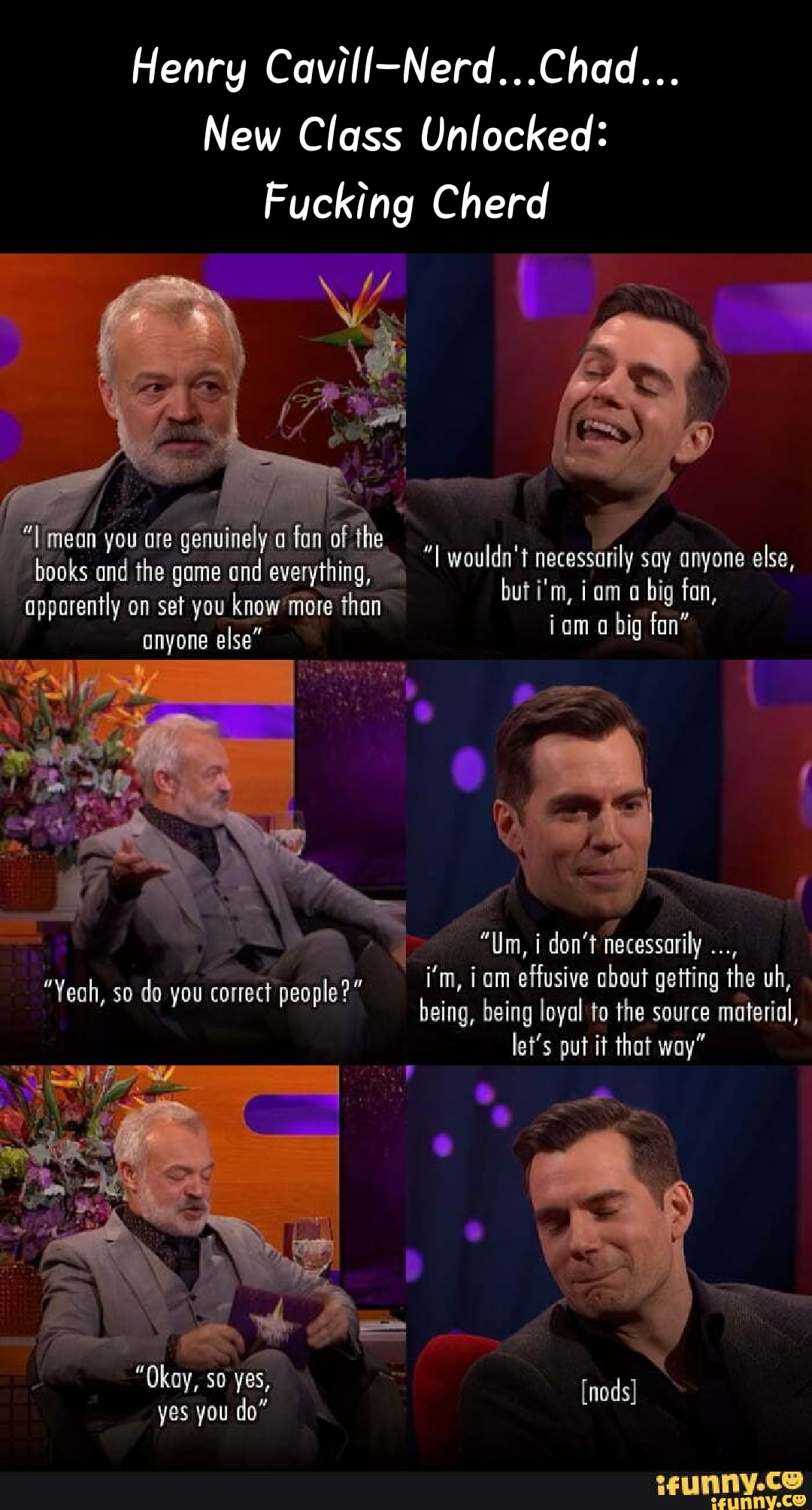 Henry Cavill-Nerd...Chad... New Class Unlocked: Fucking Cherd "mean you ...