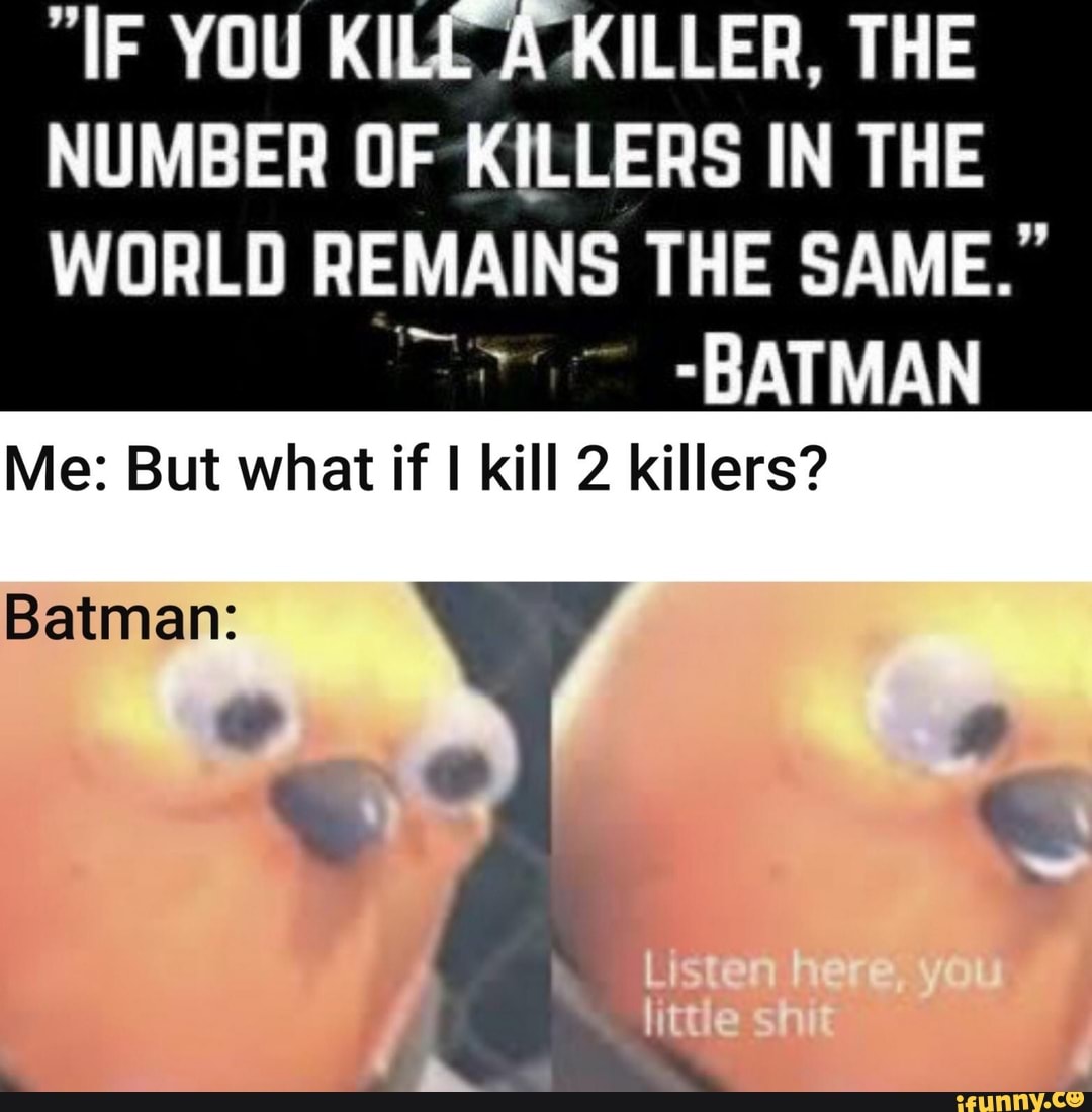 " KILLER, THE NUMBER 0F KLLLERS IN THE WORLD REMAINS THE SAME ...