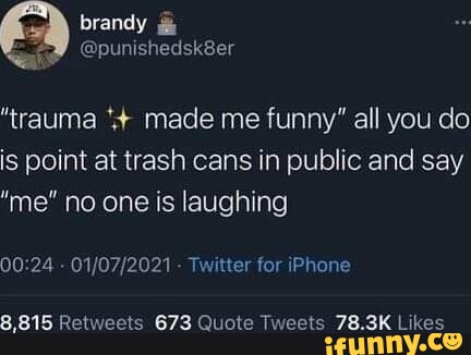 Brandy "trauma made me funny" all you do is point at trash cans in ...