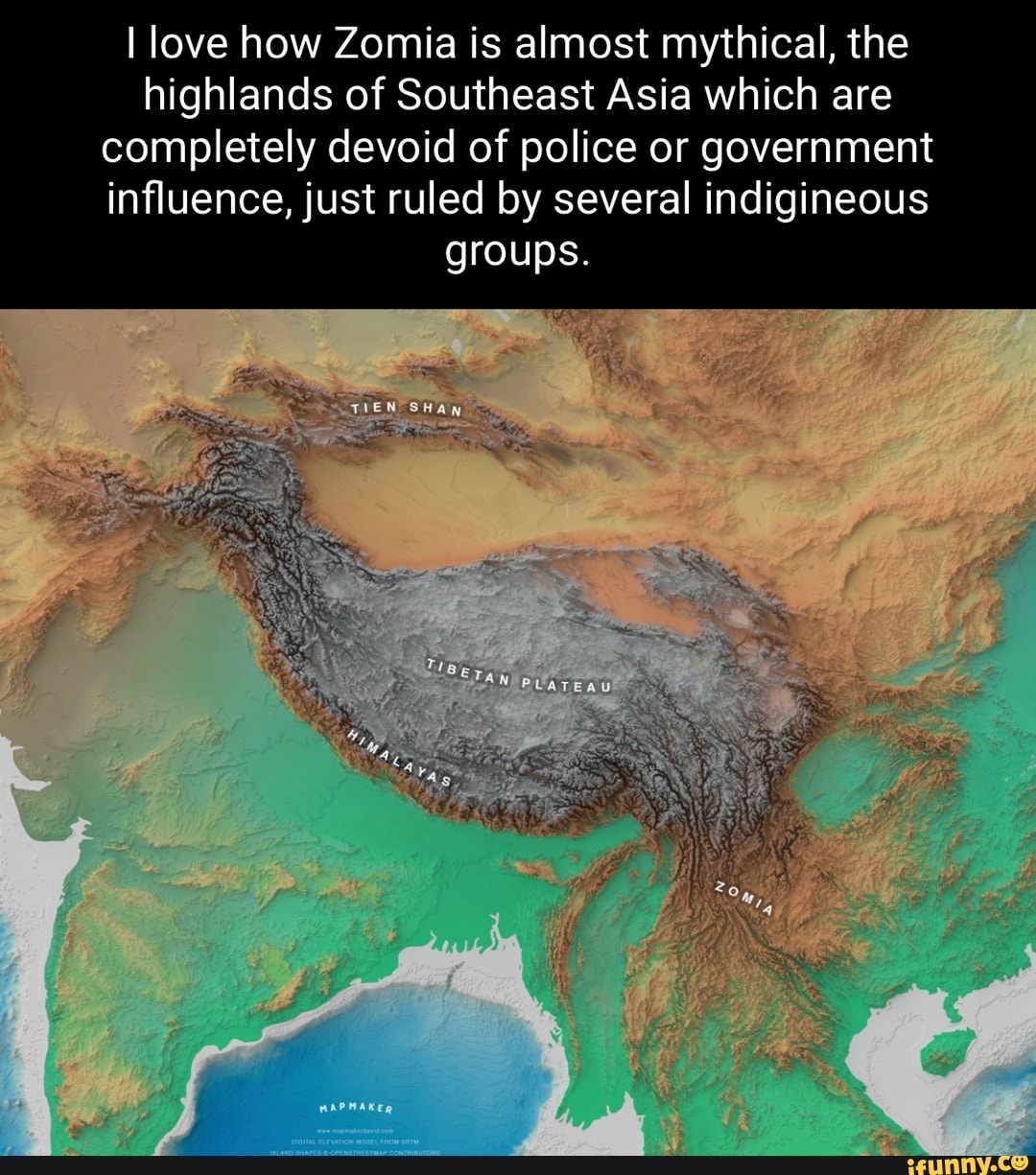 I love how Zomia is almost mythical, the highlands of Southeast Asia ...