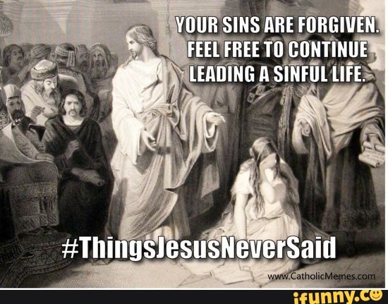 YOUR SINS ARE FORGIVEN. FEEL FREE TO CONTINUE LEADING A SINFUL LIFE. # ...