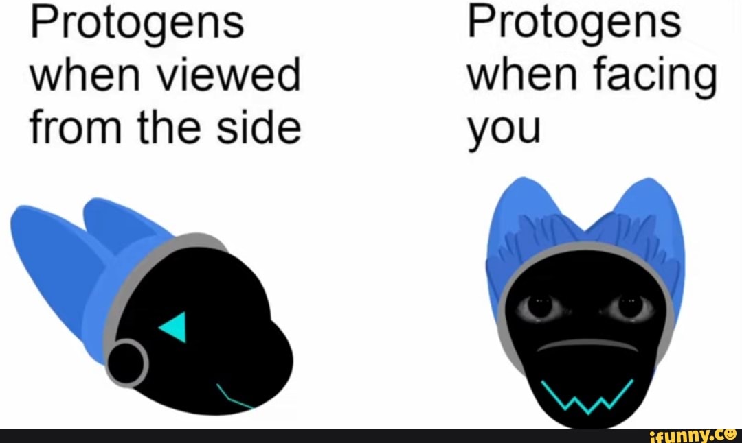 Protogens Protogens when viewed when facing from the side you - iFunny