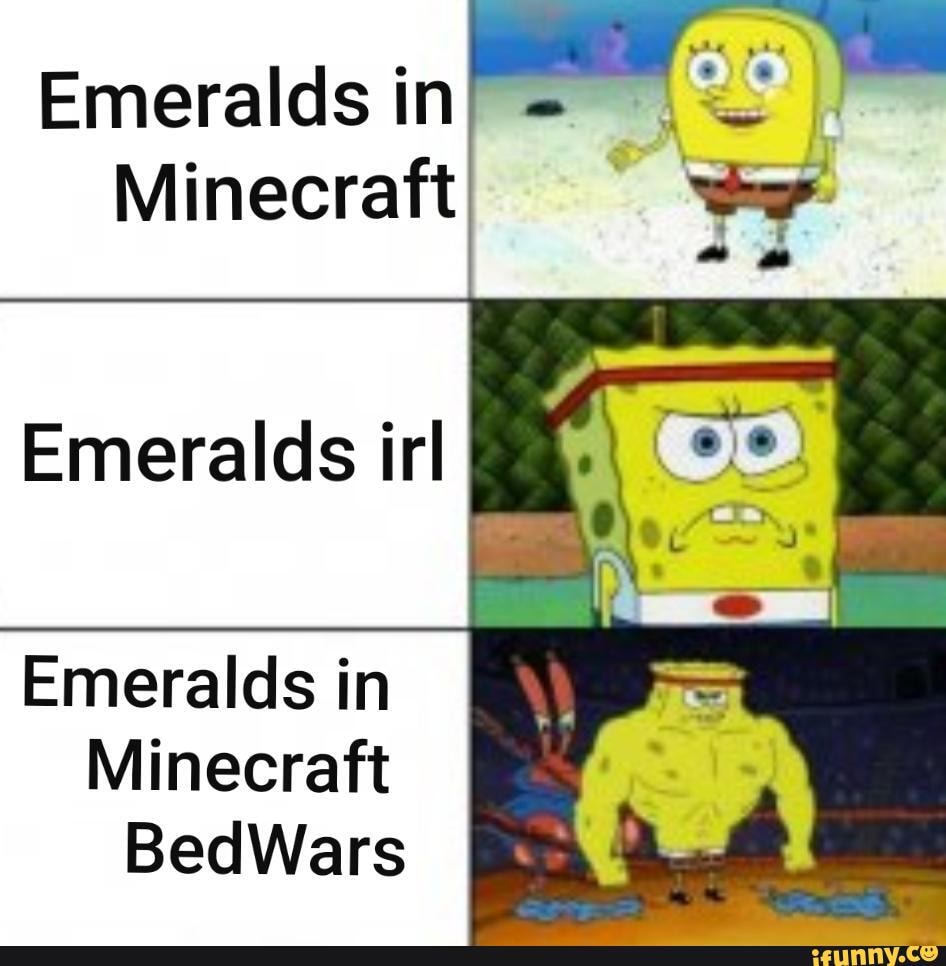 Emeralds in Minecraft Emeralds irl Emeralds in Minecraft BedWars - iFunny