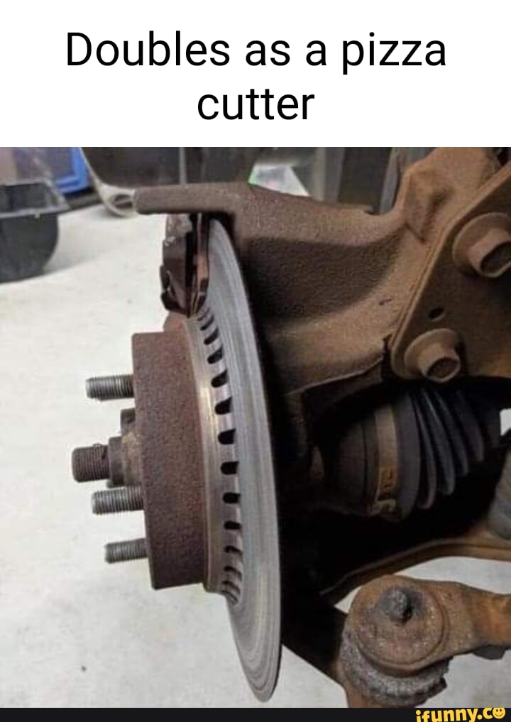 Doubles as a pizza cutter - iFunny