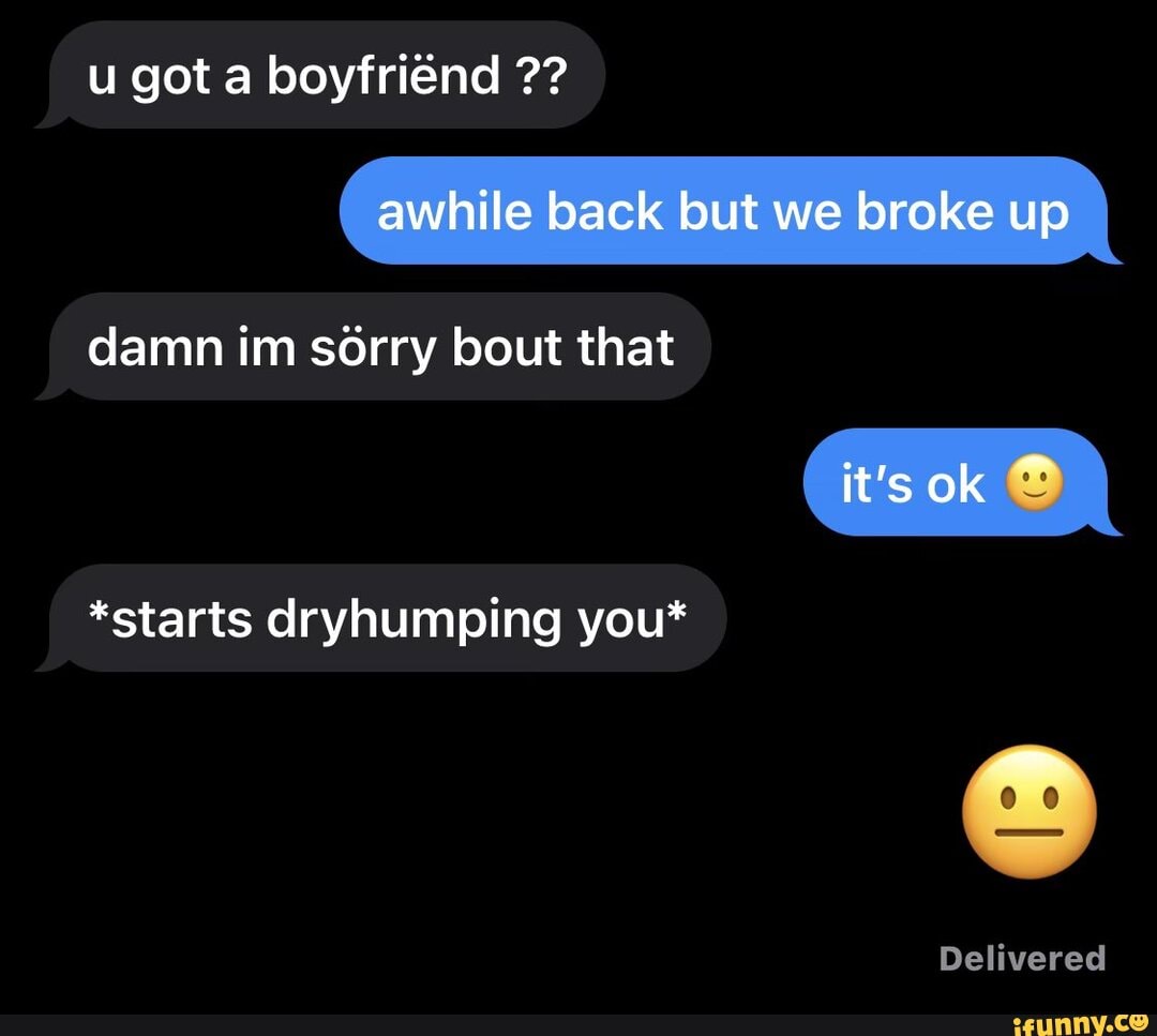 Dryhumping memes. Best Collection of funny Dryhumping pictures on iFunny