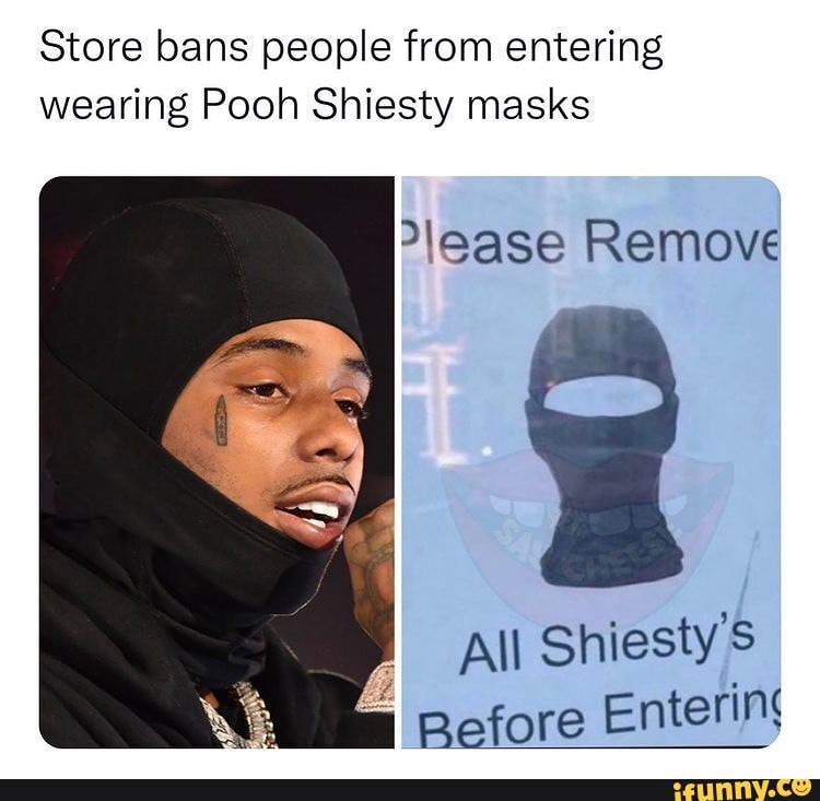 Store bans people from entering wearing Pooh Shiesty masks Please ...