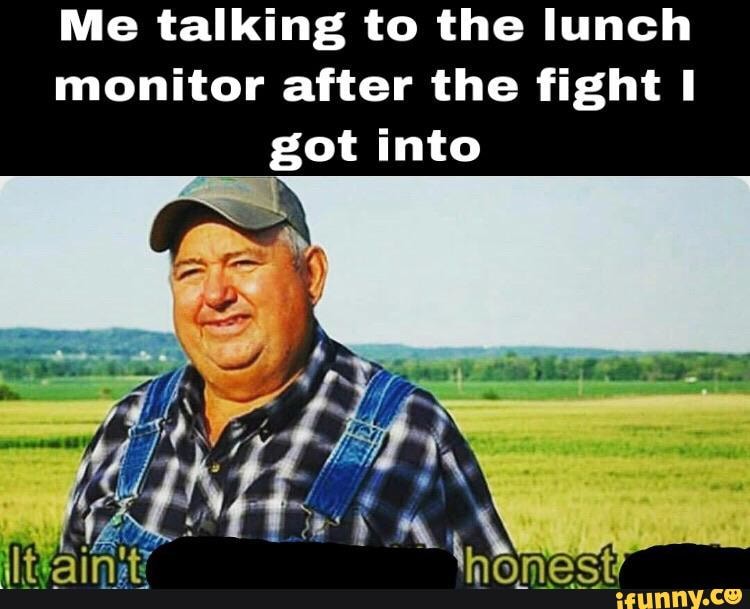 Me talking to the lunch monitor after the fight I - iFunny