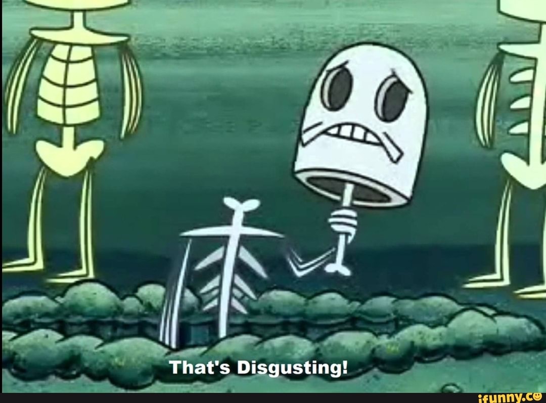 That's Disgusting! - iFunny