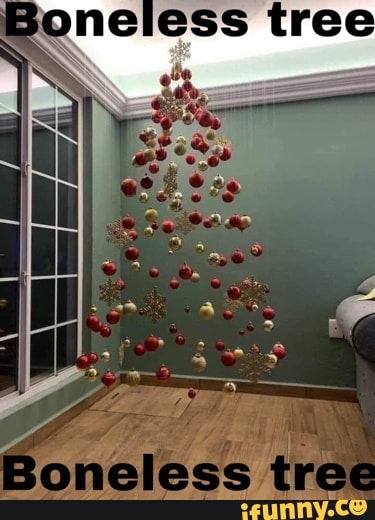 Boneless tree - iFunny