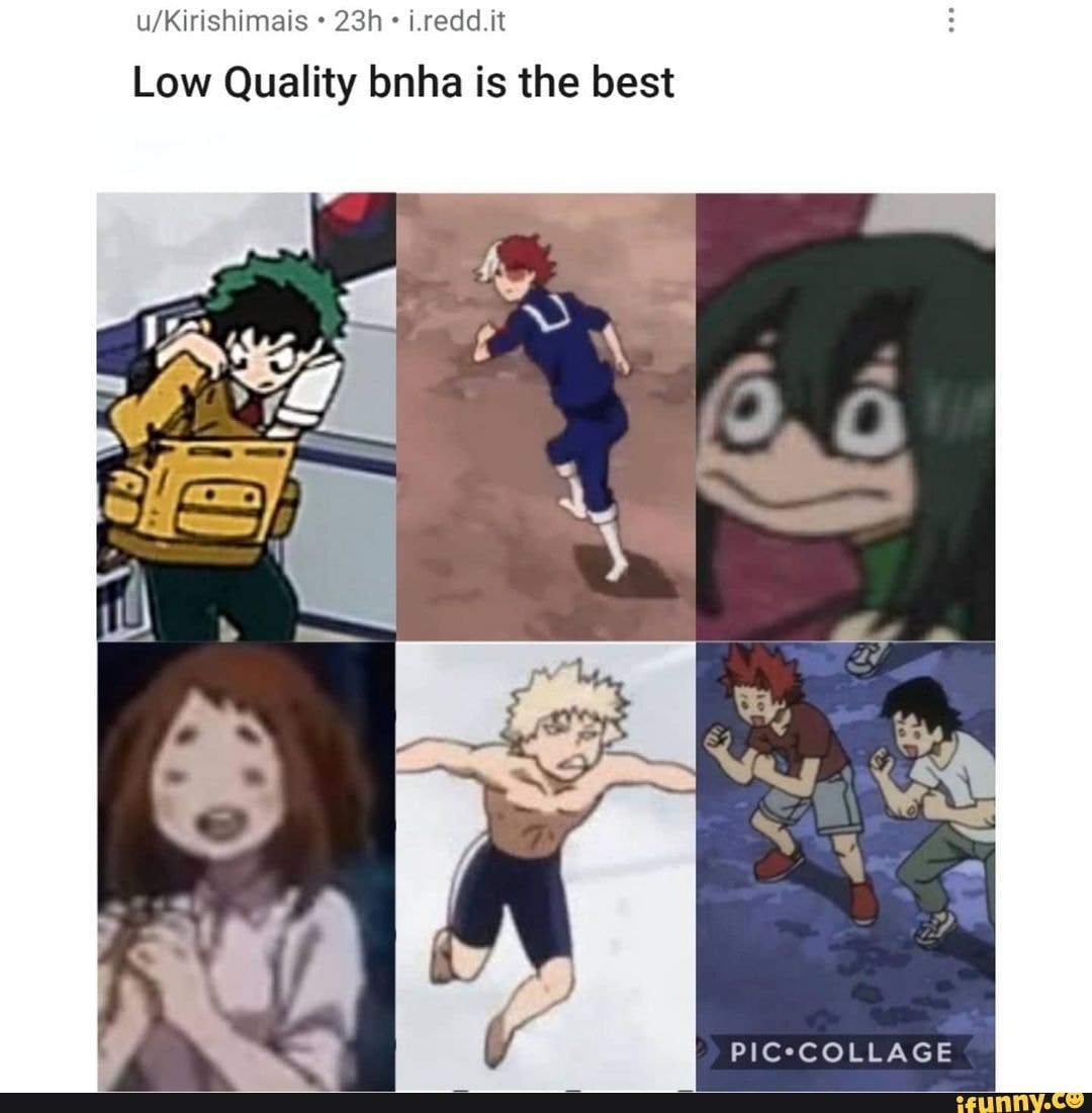U Kiristimars tredd it Low Quality bnha is the best PIC-COLLAGE - iFunny