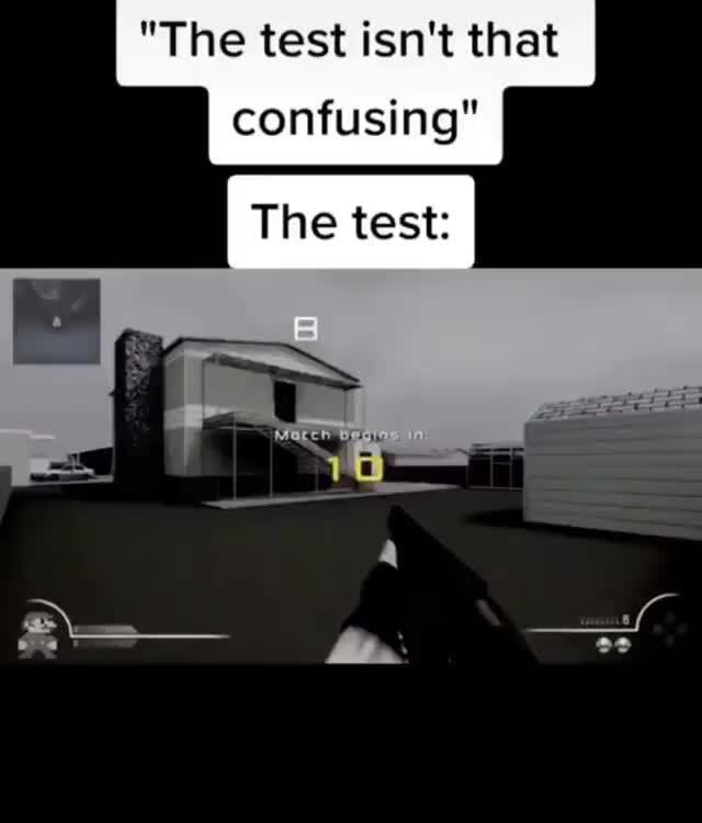 "The test isn't that confusing" The test: - iFunny :)