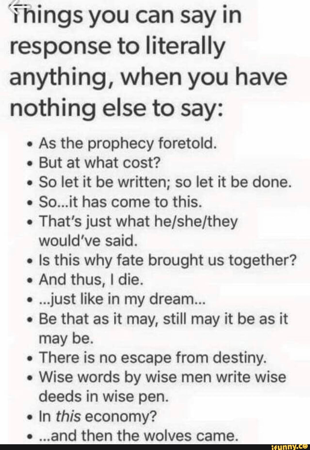 Things you can say in response to literally anything, when you have ...