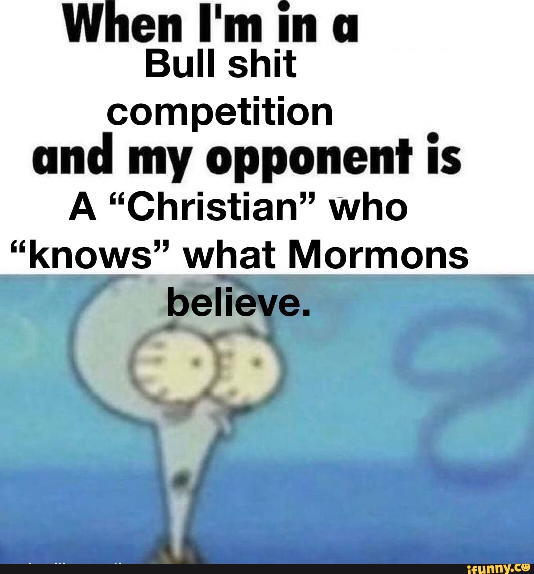 When I'm ina Bull shit competition and my opponent is A "Christian" who ...