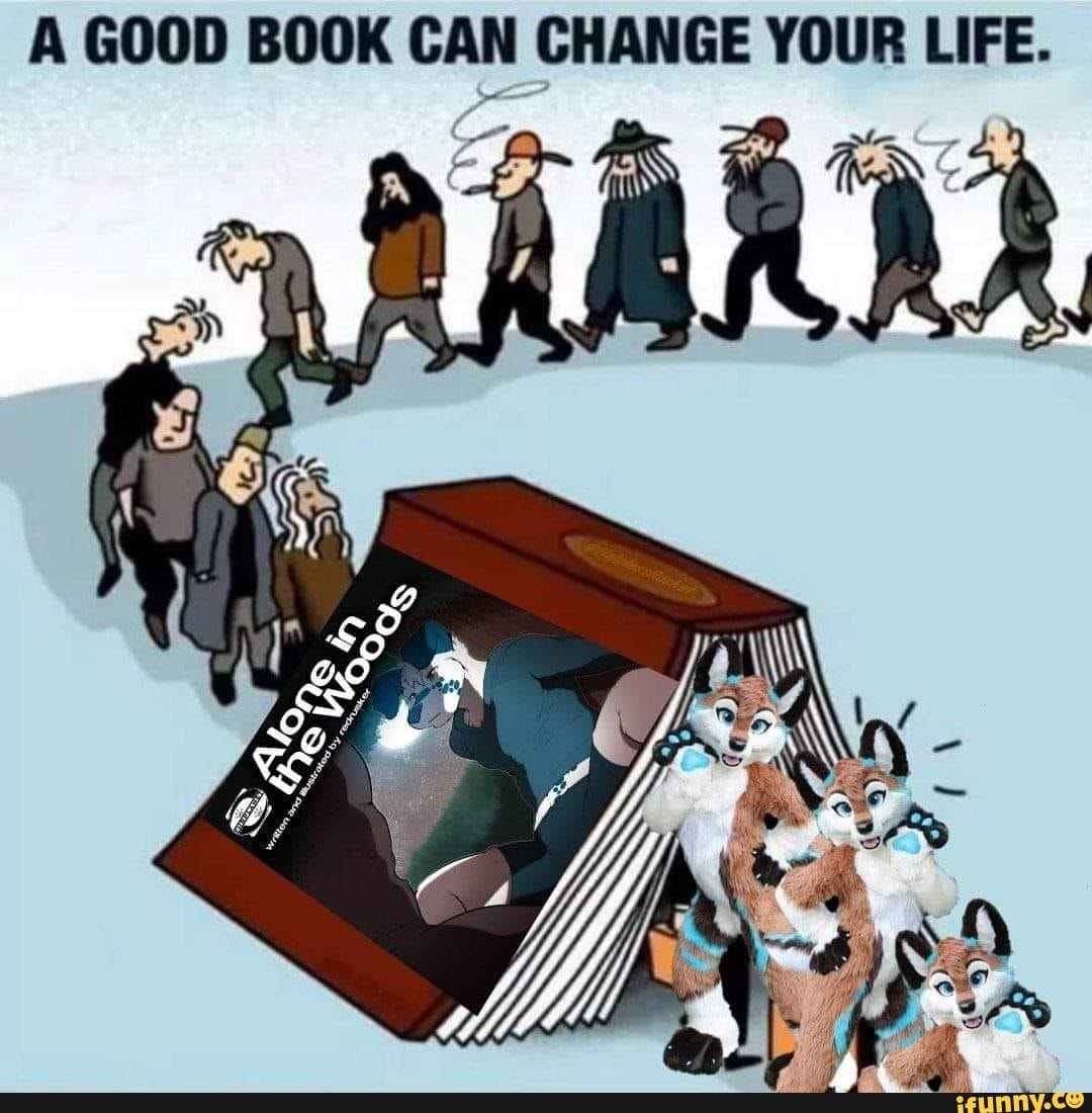 A GOOD BOOK CAN CHANGE YOUR LIFE. - iFunny