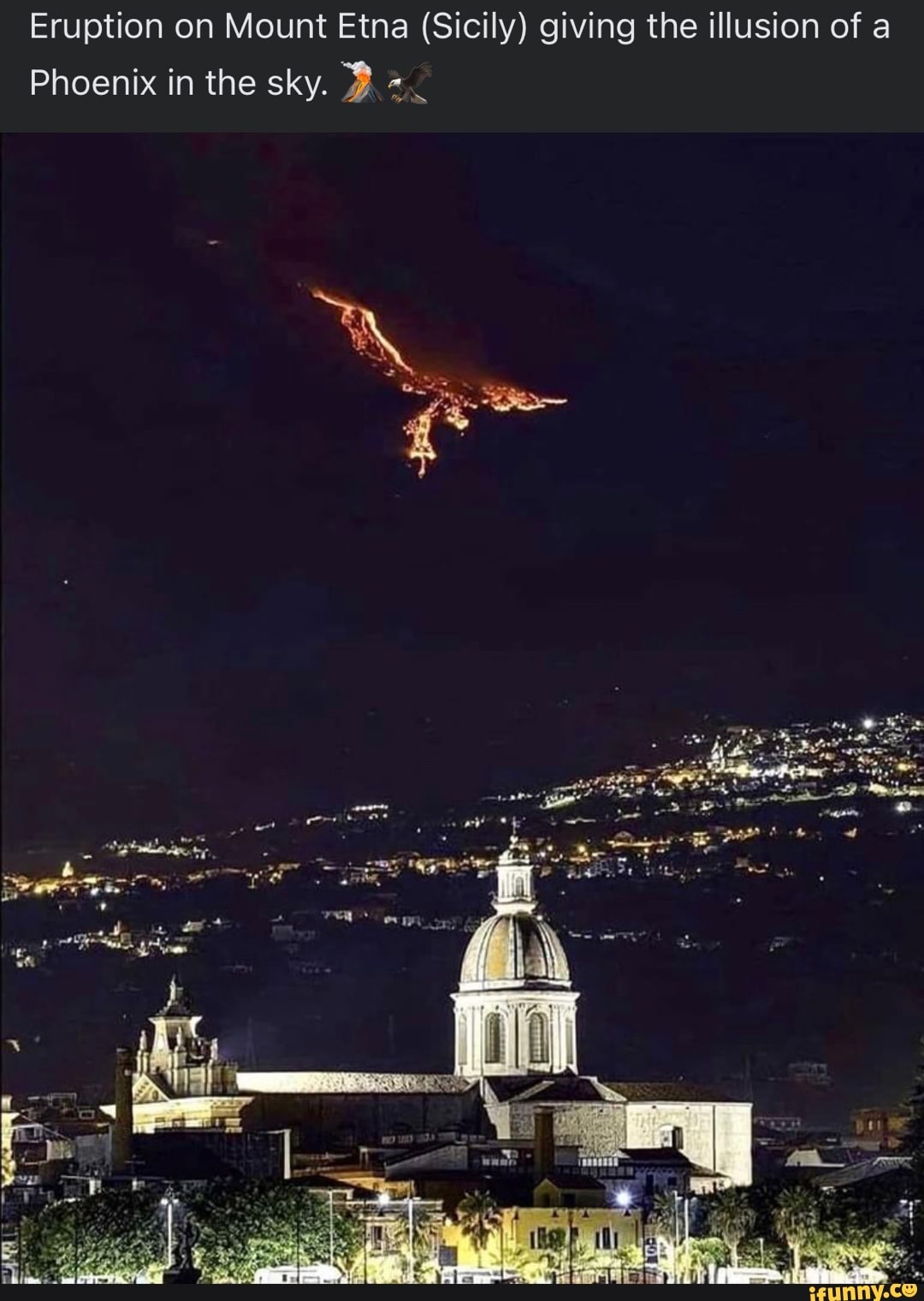 Eruption on Mount Etna (Sicily) giving the illusion of a Phoenix in the sky. I - iFunny