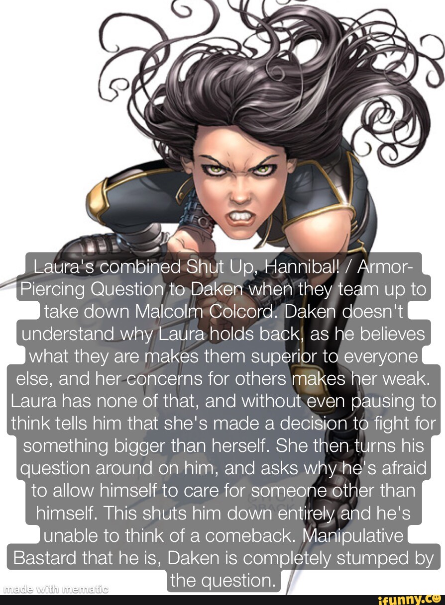 Laura's combined Shut Up. Hannibal! / Armor Piercing Question to Daken ...