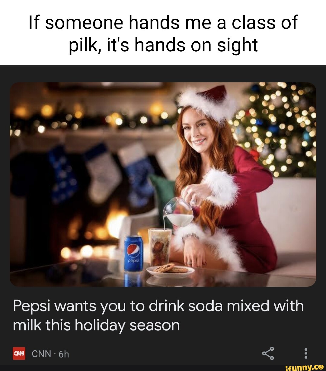 If someone hands me a class of pilk, it's hands on sight So Pepsi wants ...