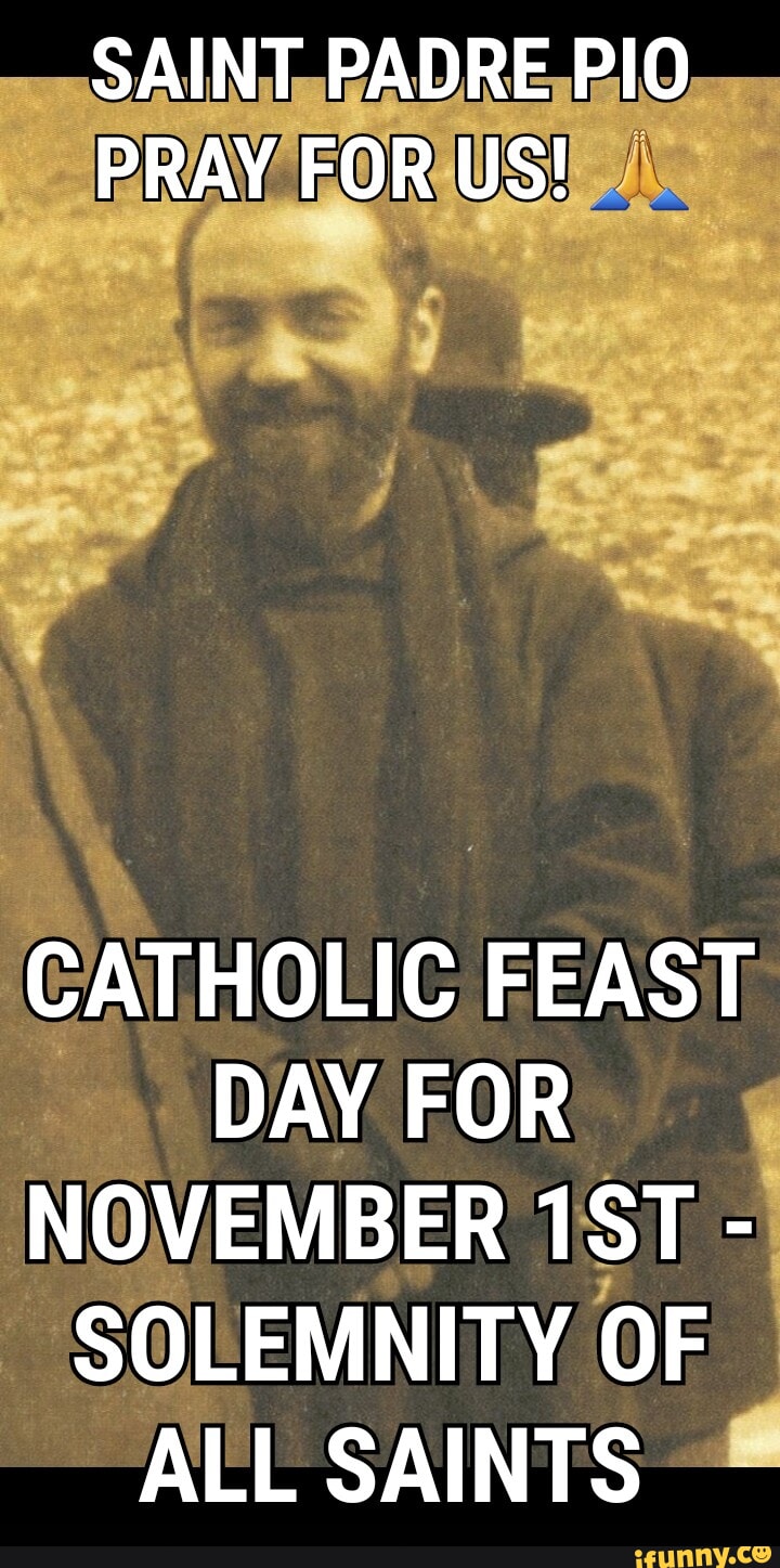 SAINT PADRE PIO PRAY FOR US! CATHOLIC FEAST DAY FOR NOVEMBER ...