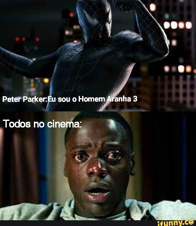 Peter sou o Homem Aranha 3 Todos no cinema: - iFunny Brazil