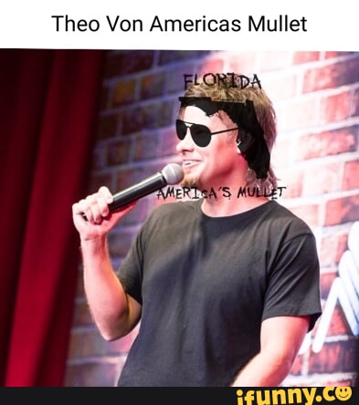 Theo Von Americas mullet - Theo Von Americas Mullet - iFunny
