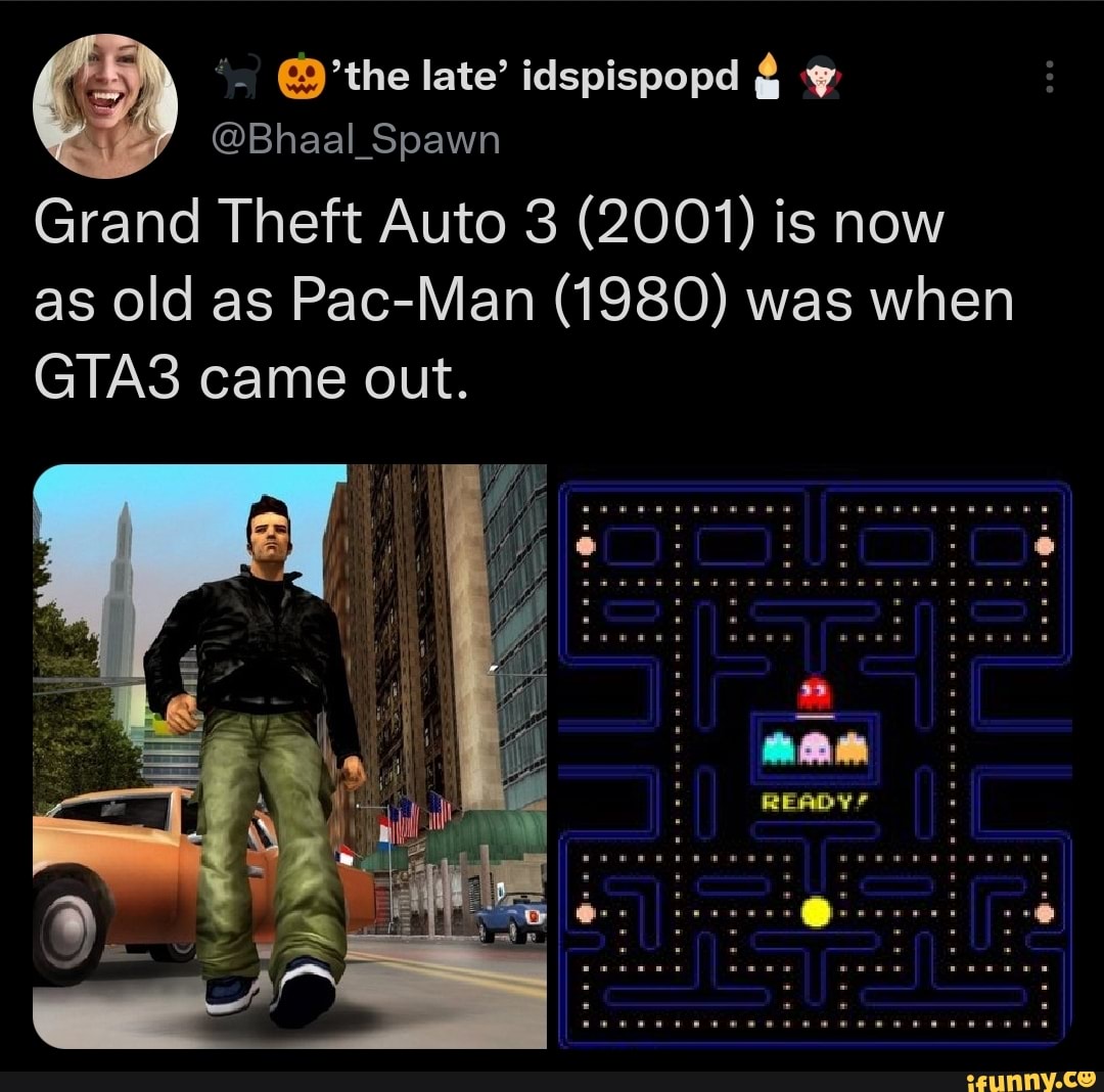 @'the late' idspispopd @Bhaal_Spawn Grand Theft Auto 3 (2001) is now as ...