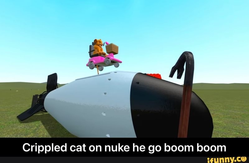 Crippled cat on nuke he go boom boom - Crippled cat on nuke he go boom ...