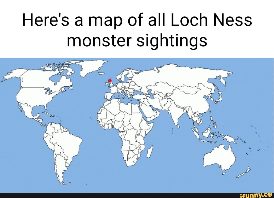 Here's a map of all Loch Ness monster sightings an - iFunny