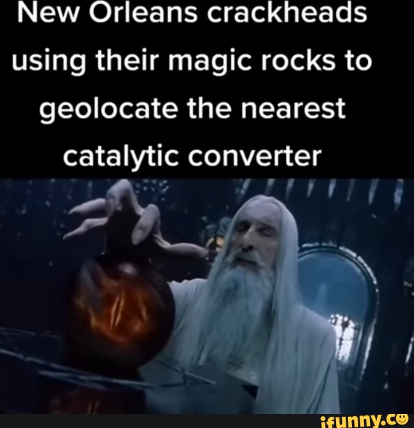 New Orleans crackheads using their magic rocks to geolocate the nearest ...