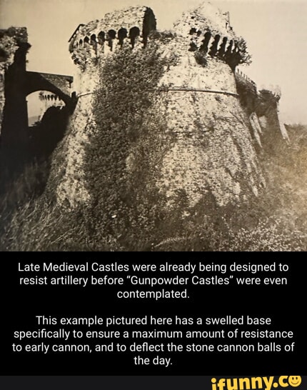Late Medieval Castles were already being designed to resist artillery ...