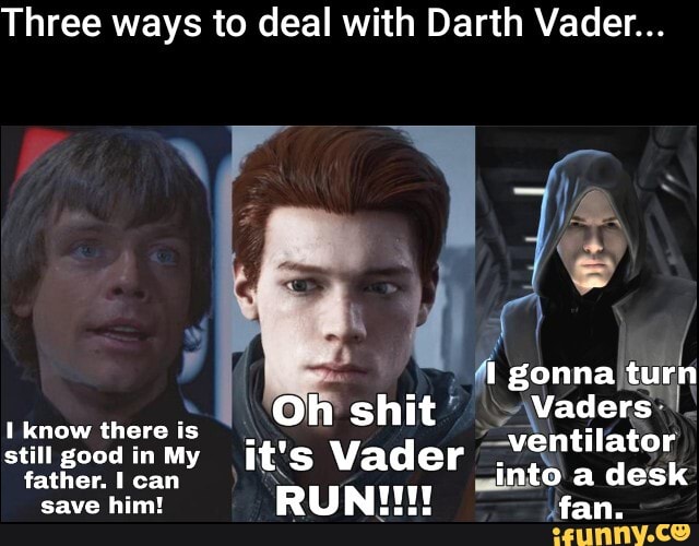 Three ways to deal with Darth Vader... I know there Waders 'I ...