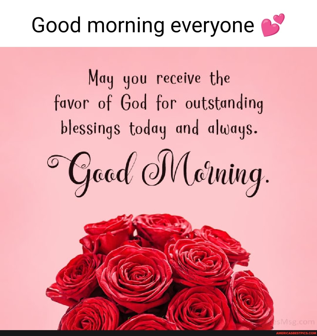 Good morning everyone May you receive the favor of God for outstanding ...