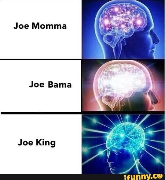 Joe Momma Joe Bama Joe King - iFunny