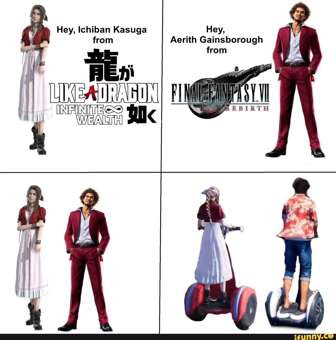Hey, Ichiban Kasuga from Aerith Gainsborough from - iFunny
