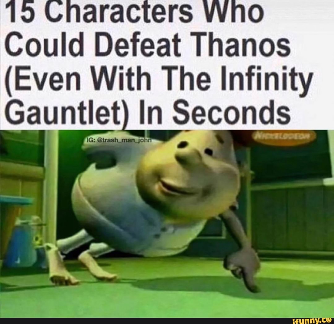 0 Could Defeat Thanos (Even With The Infinity Gauntlet) In Seconds - iFunny
