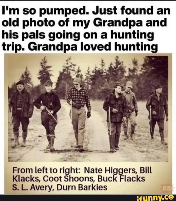 I'm so pumped. Just found an old photo of my Grandpa and his pals going ...