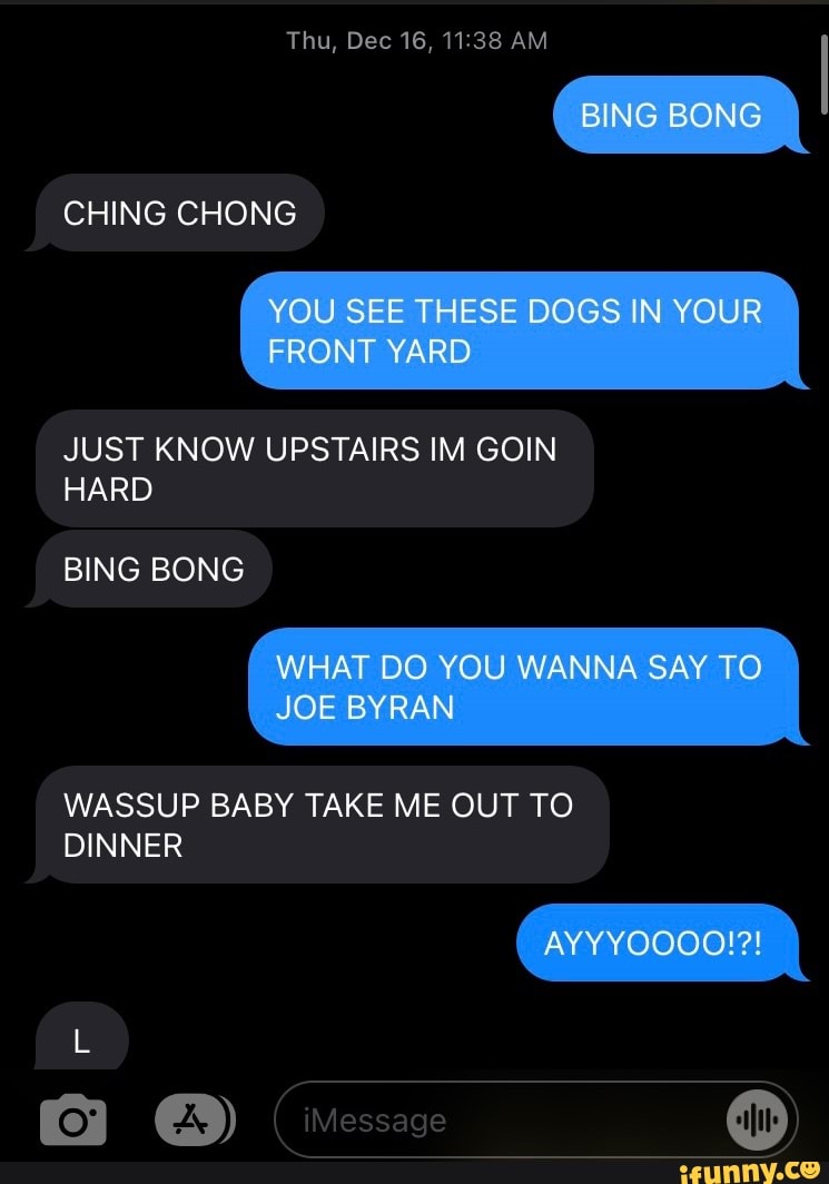 Thu, Dec 16, AM BING BONG I CHING CHONG YOU SEE THESE DOGS IN YOUR ...