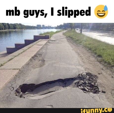 Mb guys, slipped - iFunny