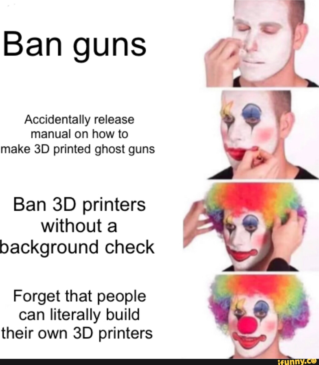Ban guns Accidentally release manual on how to make printed ghost guns ...