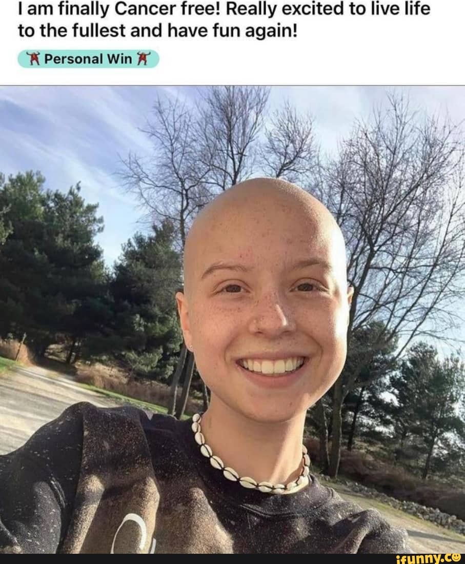 Lam finally Cancer free! Really excited to live life to the fullest and ...