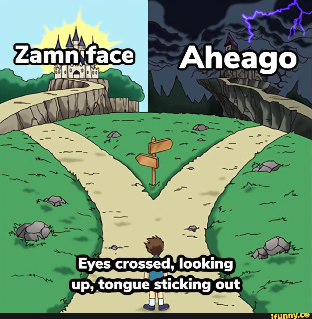 Zamn'face Aheago Eyes crossed, looking up, tongue sticking out us - iFunny