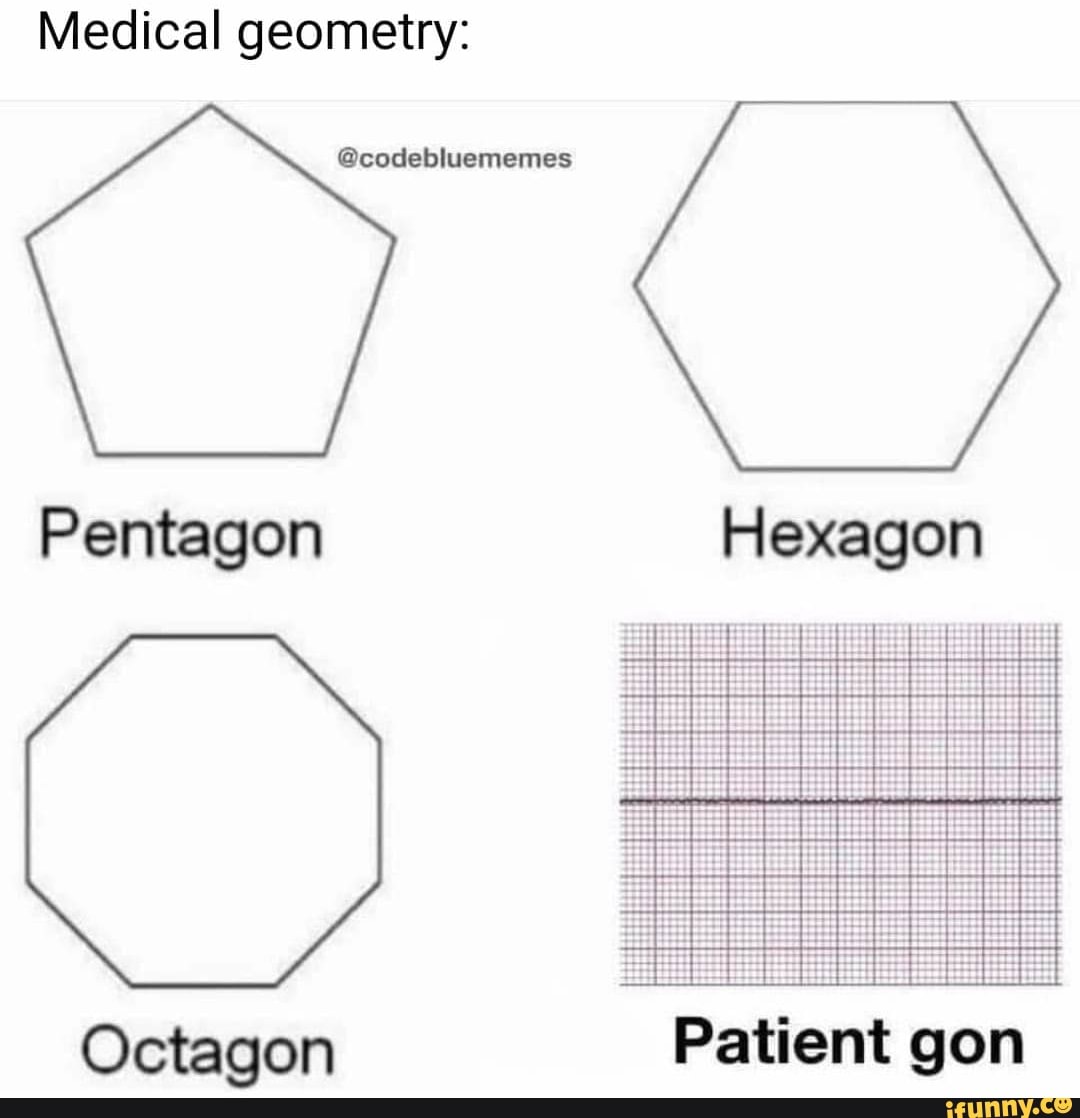 Medical geometry: Pentagon Hexagon Octagon Patient gon - iFunny