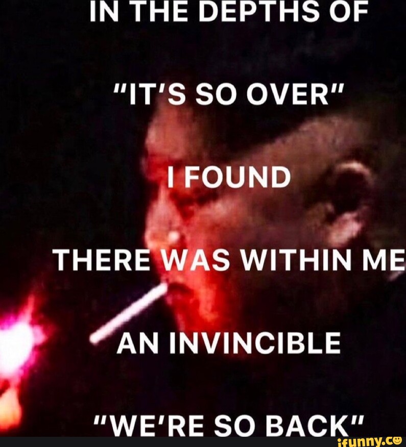 IN THE DEPTHS OF "IT'S SO OVER" I FOUND I THERE WAS WITHIN ME " AN ...