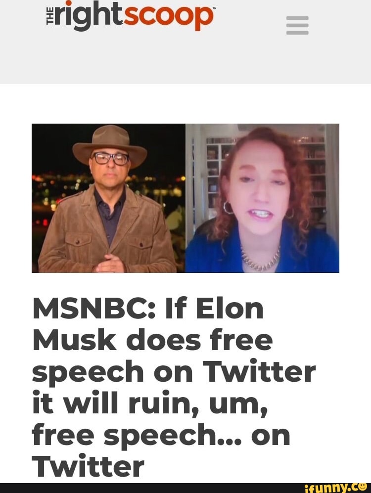 :rigntscoop MSNBC: If Elon Musk does free speech on Twitter it will ...