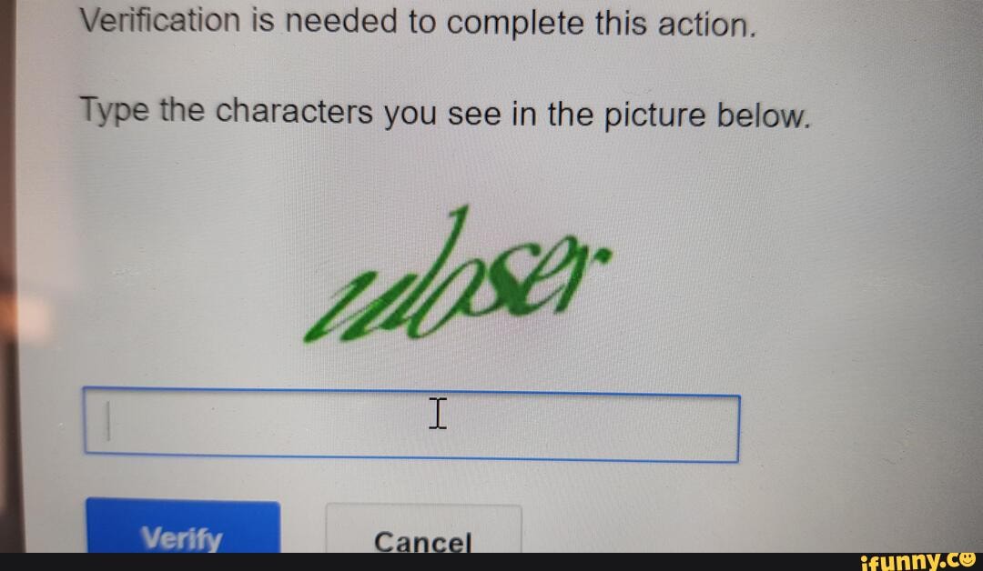 Verification is needed to complete this action. Type the characters you ...