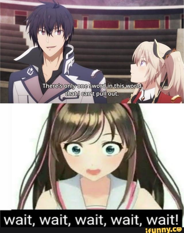 There's only die sword in this world that cant pull out wait, wait ...