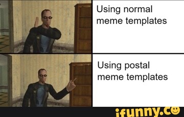 Using normal meme templates Using postal meme templates - iFunny